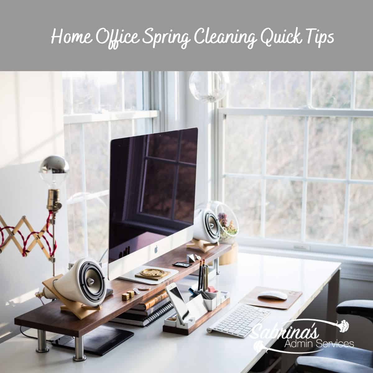 9 Home Office Spring Cleaning Quick Tips