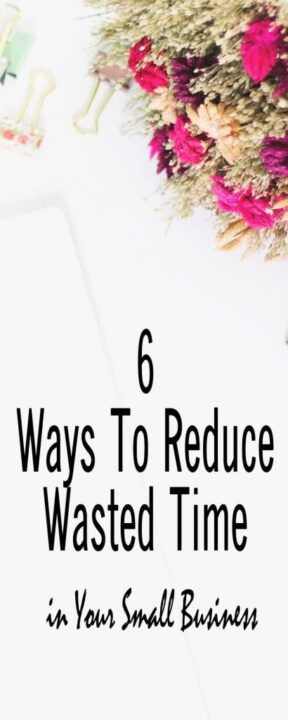 6 Ways To Reduce Wasted Time in Your Small Business - Sabrinas Admin ...