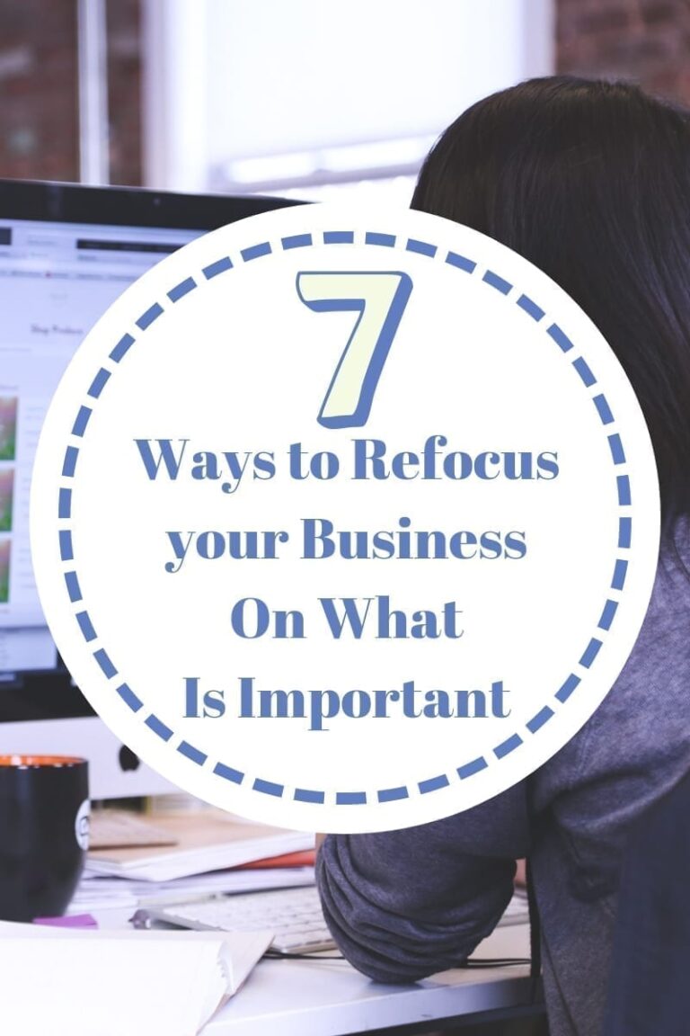 7 Ways to Refocus your Business Onto What Matters Most