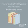 How to Create a Well-Organized Small Business Bookkeeping Binder