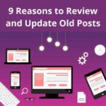 9 Reasons to Review and Update Old Posts - Sabrinas Admin Services