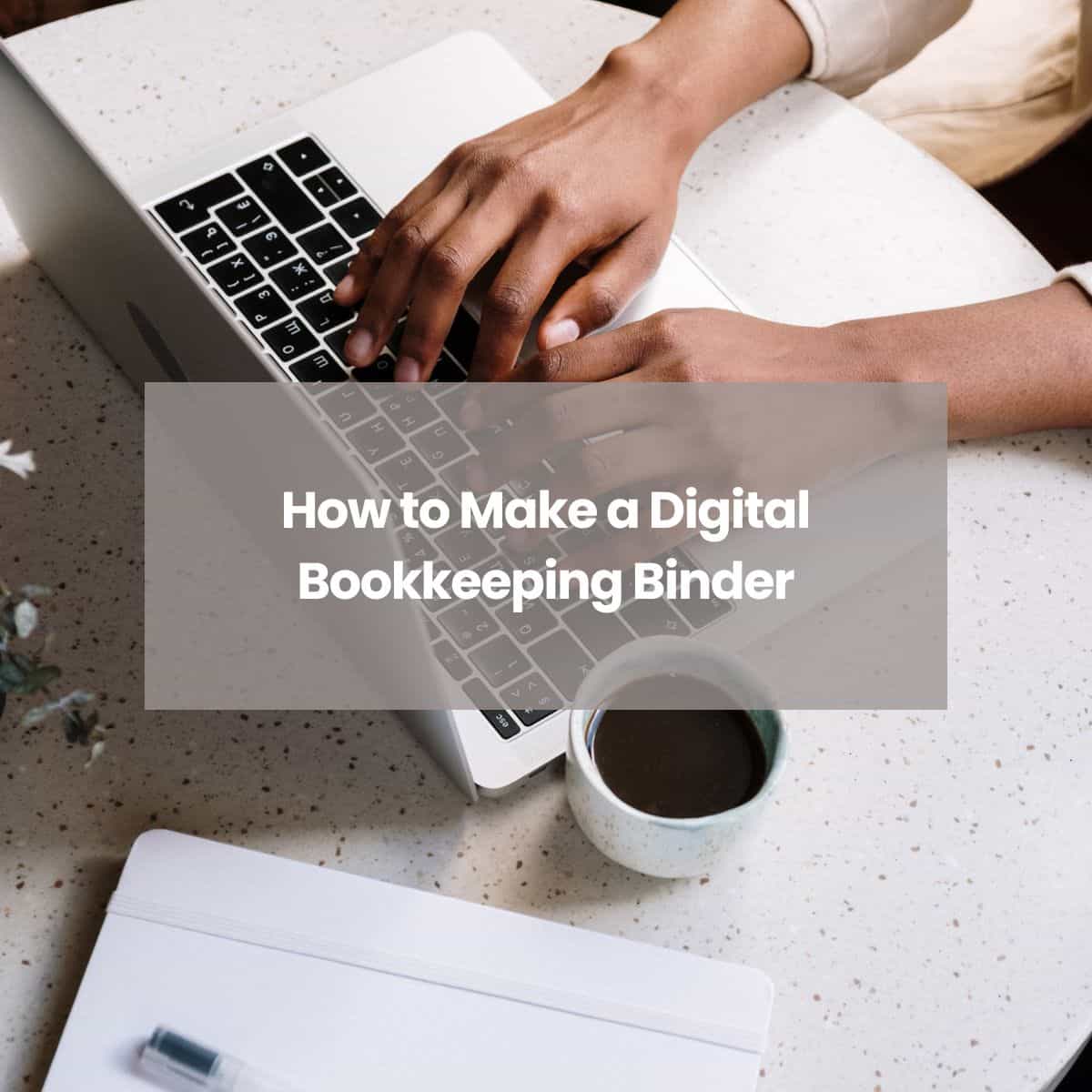 How to Make a Digital Bookkeeping Binder - Sabrinas Admin Services