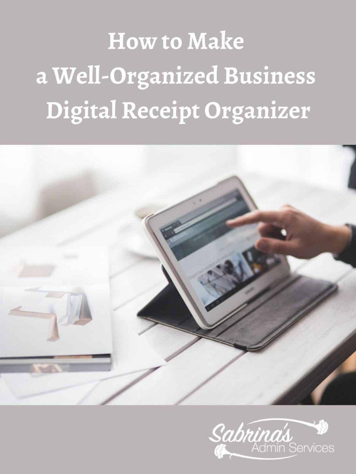 How to Make a Well-Organized Business Digital Receipt Organizer
