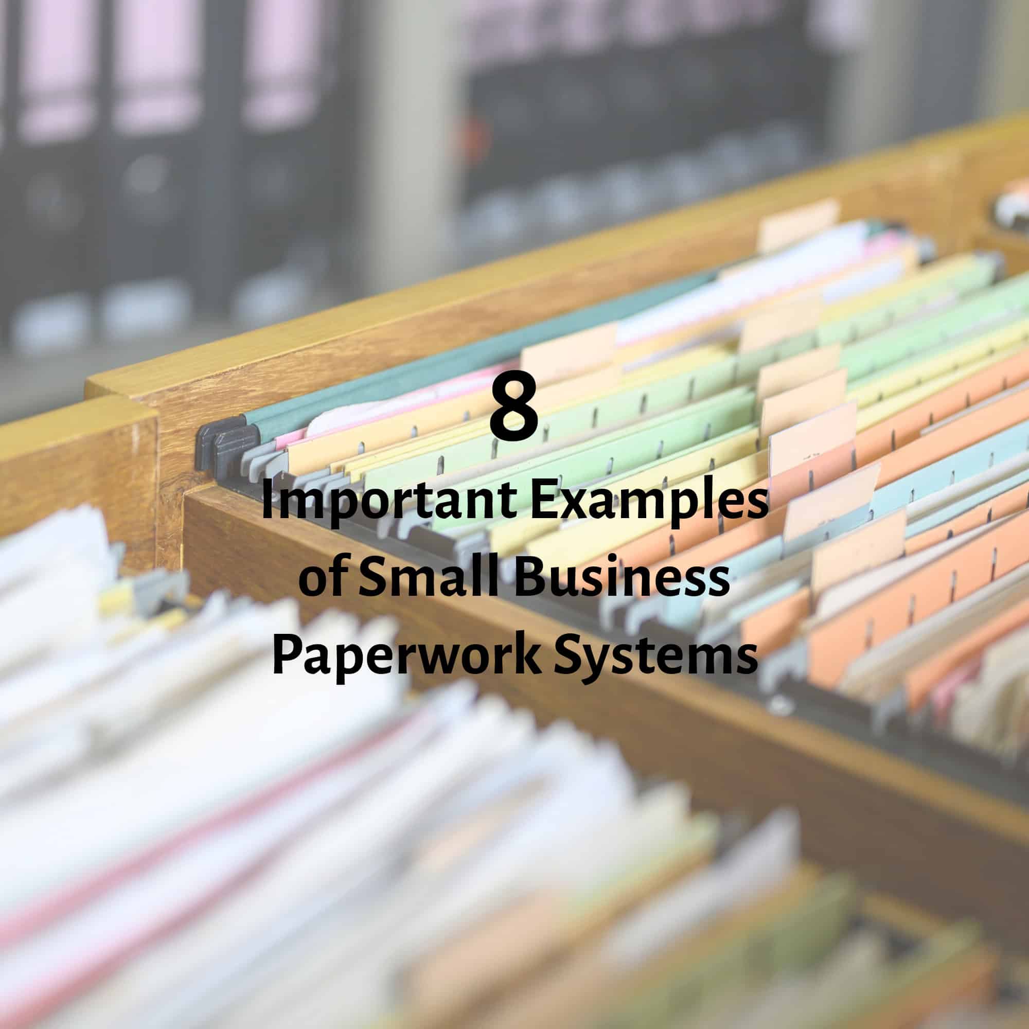 8 Important Examples of Small Business Paperwork Systems