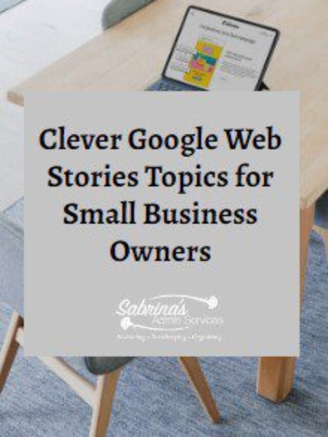Clever Small Business Google Web Story Topics - Sabrinas Admin Services