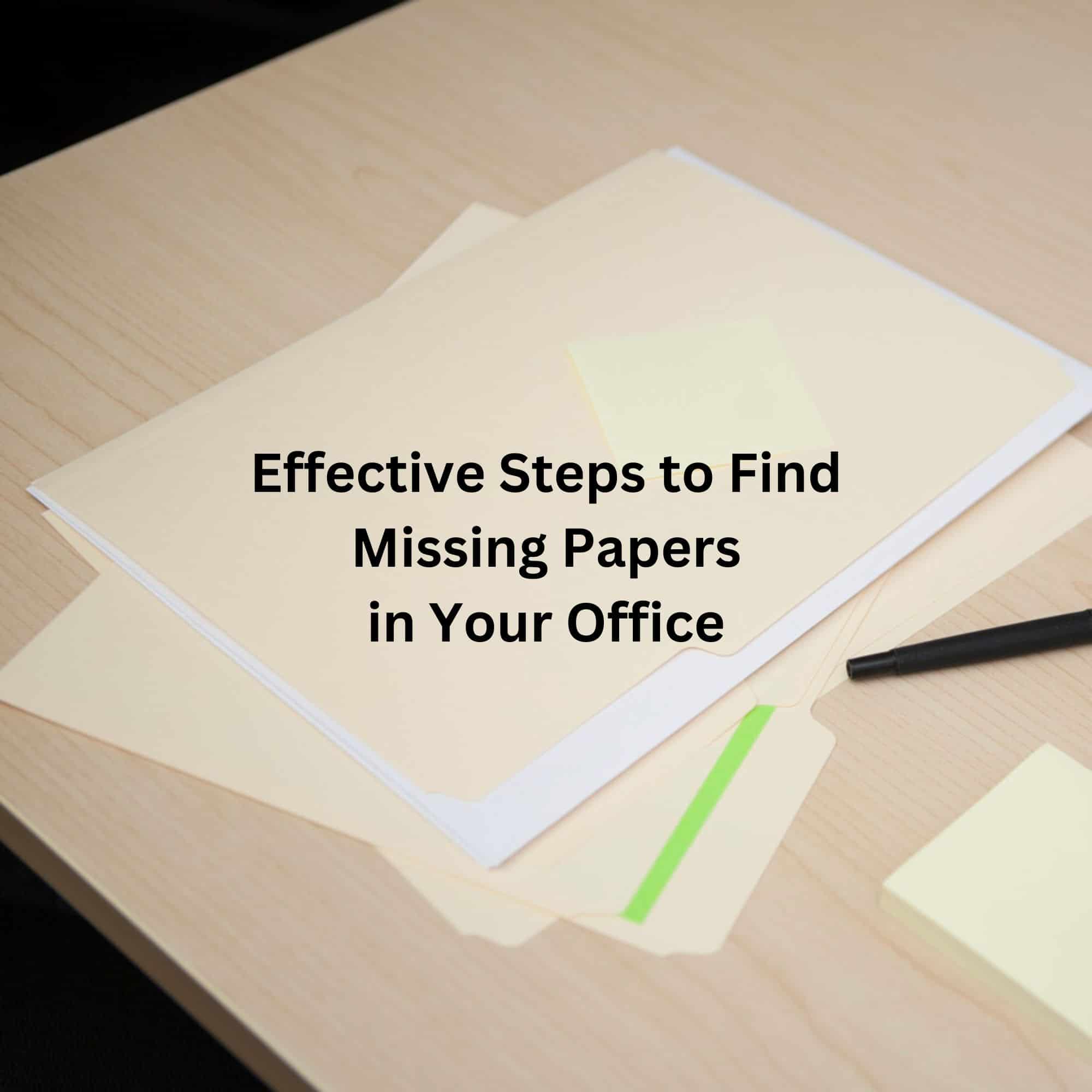 Effective Steps to Find Missing Papers in Your Office