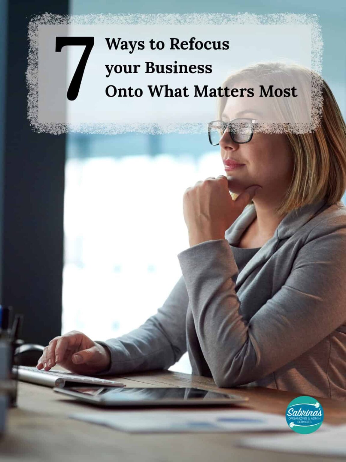 7 Ways to Refocus your Business Onto What Matters Most