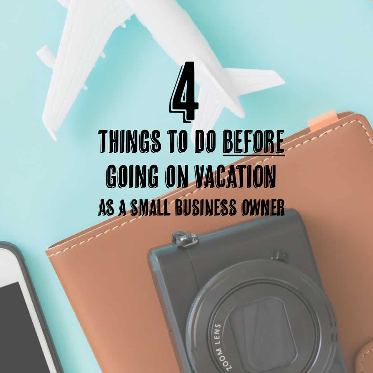 4 Small Business Things To Do Before Vacation - Sabrinas Admin Services
