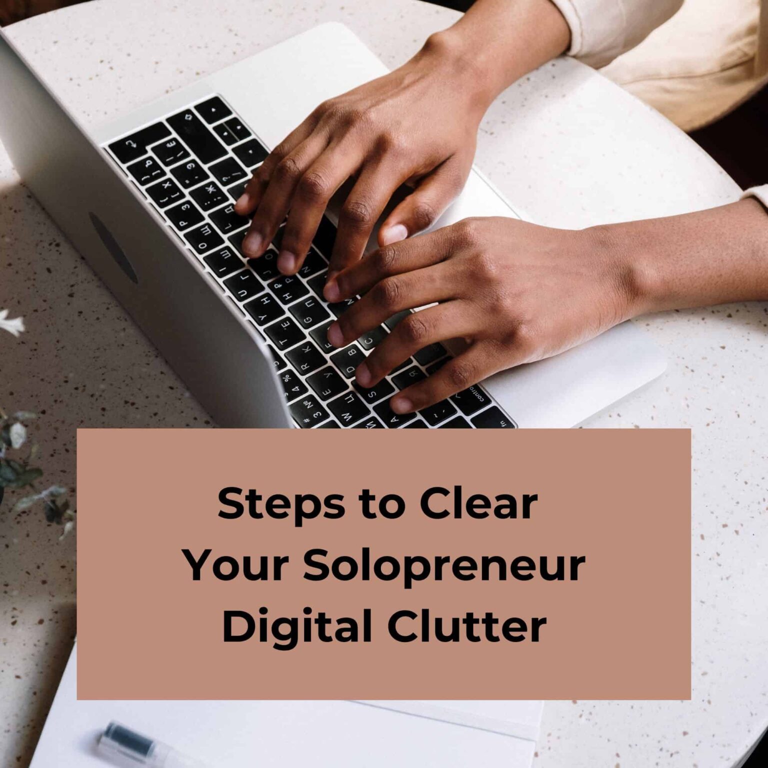 7 Steps to Clear Your Digital Clutter - Sabrinas Admin Services