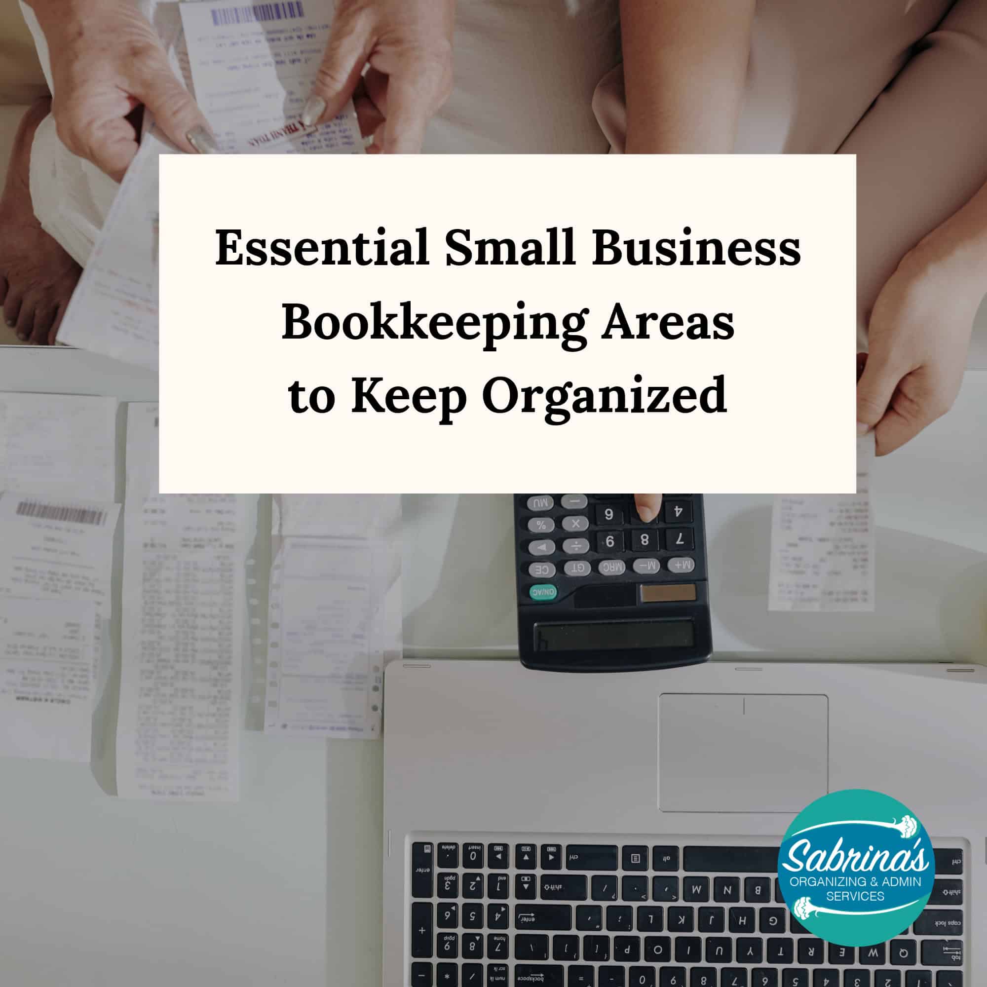 Essential Small Business Bookkeeping Areas to Keep Organized - Sabrinas ...