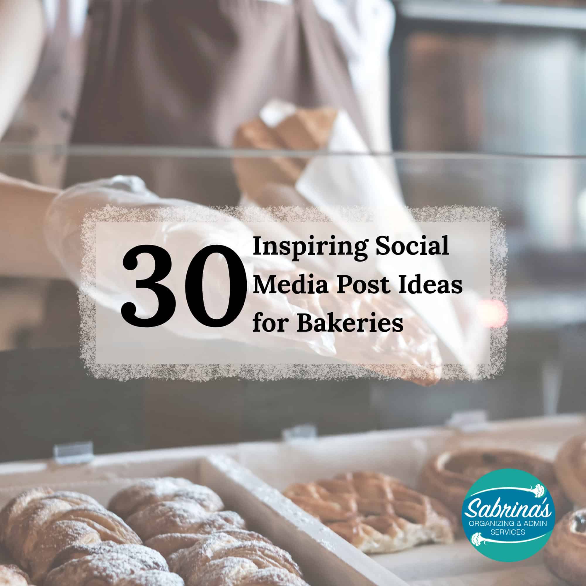 30 Inspiring Social Media Post Ideas for Bakeries - Sabrinas Admin Services