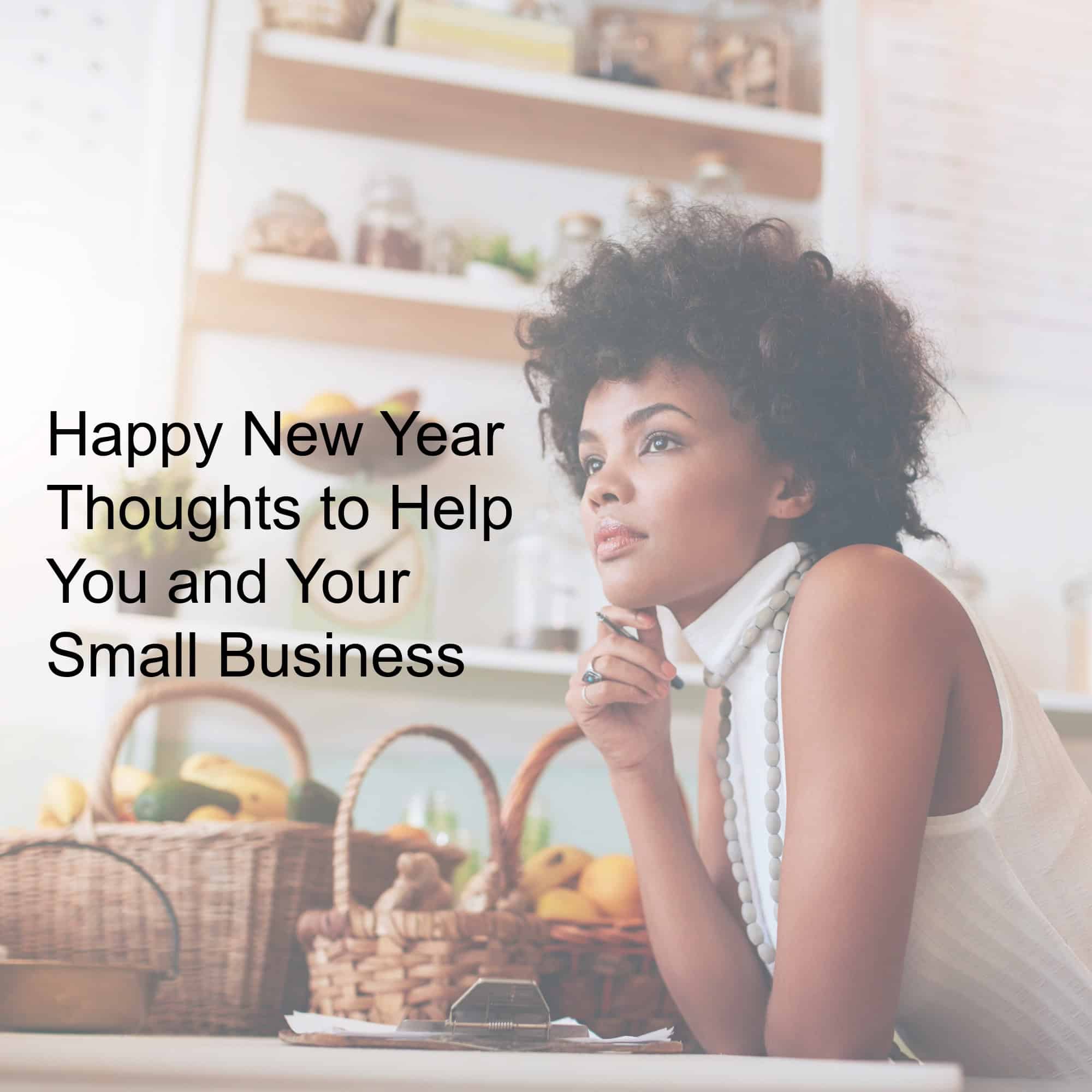Happy New Year Thoughts to Help You and Your Business